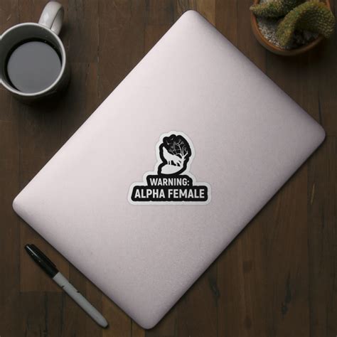 Warning Alpha Female Alpha Female Sticker Teepublic