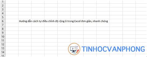 Cách Tự điều Chỉnh độ Rộng ô Trong Excel đơn Giản Nhanh Chóng Tin