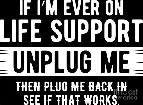 Life Support Unplug Replug Funny Sarcasm T Digital Art By Haselshirt