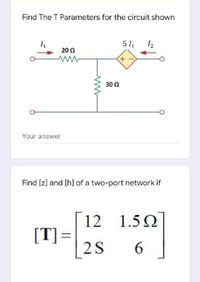 Answered Find The T Parameters for the circuit shown I Ω Ω Your answer bartleby
