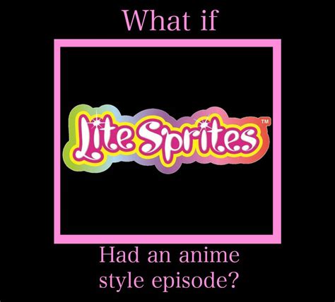 What If Lite Sprites Had An Anime Style Episode By Starshinerapgirl On