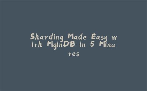 Sharding Made Easy With Mgindb In 5 Minutes 拾光赋