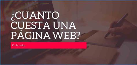 Cuánto Cuesta Crear Una Página Web En Ecuador Infórmate