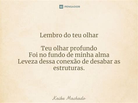 ⁠lembro Do Teu Olhar Teu Olhar Kaike Machado Pensador