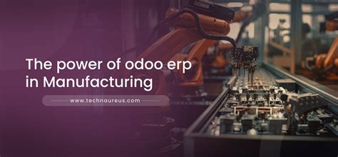 The Power Of Odoo Erp In Manufacturing