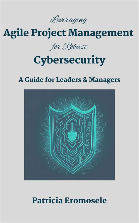 leveraging agile project management for robust cybersecurity a guide