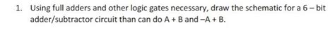 Solved Using Full Adders And Other Logic Gates Necessary Chegg Com