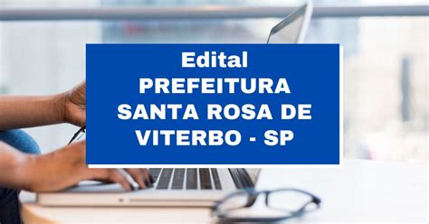 Prefeitura De Santa Rosa De Viterbo SP Abre Vagas Em Edital Simplificado