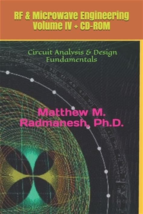 Rf And Microwave Engineering Volume Iv Circuit Analysis And Design Fundamentals By Radmanesh