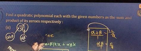 find a quadratic polynomial each with the given numbers as the sum and pr
