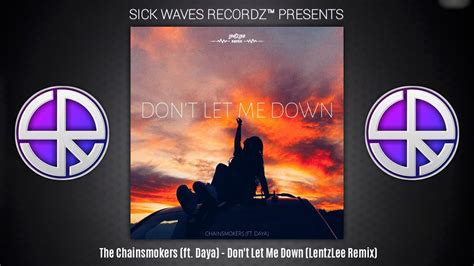 The Chainsmokers Ft Daya Dont Let Me Down Lentzlee Remix Youtube