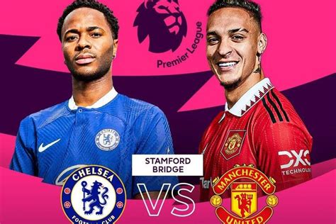 Jadwal Liga Inggris Di SCTV Hari Ini Ada Chelsea Vs Man United Cek