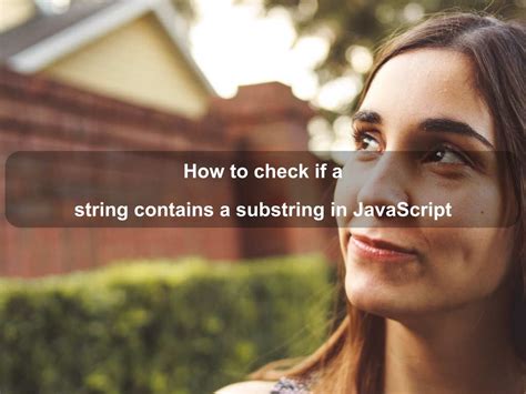 How To Check If A String Contains A Substring In Javascript Coding