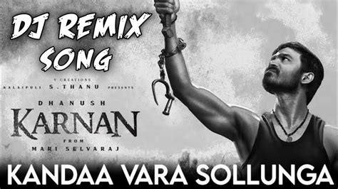 Kanda Vara Sollunga Dj Remix Song Karnan Dhanush Remix Songs