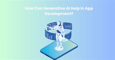 How Can Generative Ai Help In App Development Carmatec