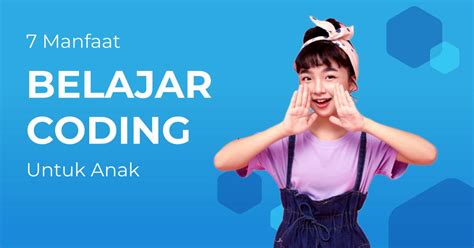7 Manfaat Belajar Coding Untuk Anak Sudah Tahu Belum Berita Gamelab Indonesia
