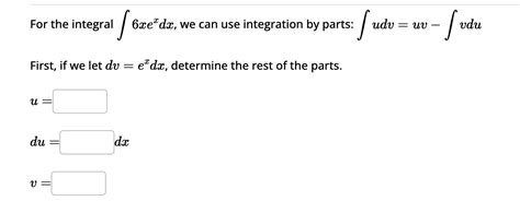 Solved For The Integral ∫﻿﻿6xexdx ﻿we Can Use Integration