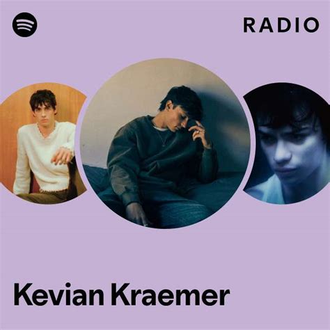 Kevian Kraemer Radio Playlist By Spotify Spotify