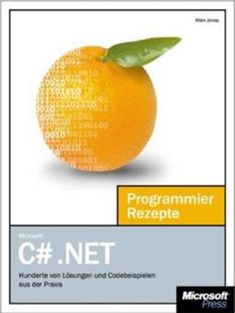 Microsoft Visual C NET Hunderte von Lösungen und Codebeispielen aus der Praxis