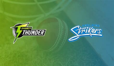 Sydney Thunder Vs Adelaide Strikers 51st Match Betting Review