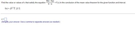 Find The Value Or Values Of C That Satisfy The Chegg Com