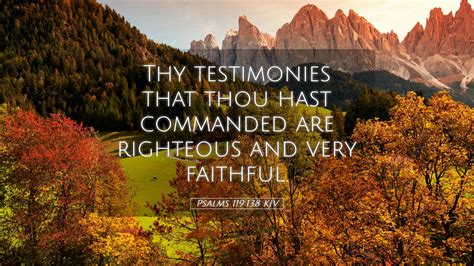 Psalms 119138 Kjv Desktop Wallpaper Thy Testimonies That Thou Hast