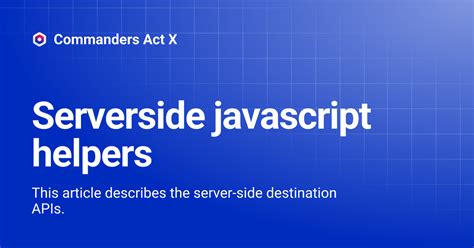 Serverside Javascript Helpers Commanders Act X