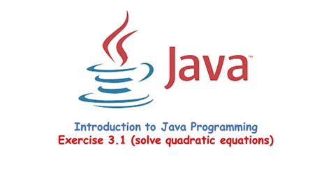 exercise 3 1 solve quadratic equations introduction to java