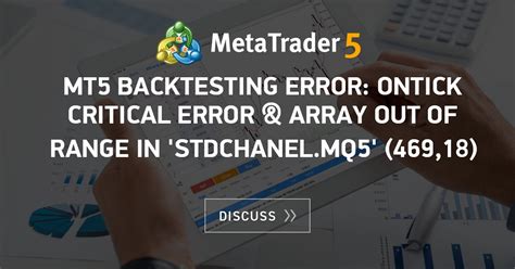 Mt5 Backtesting Error Ontick Critical Error And Array Out Of Range In