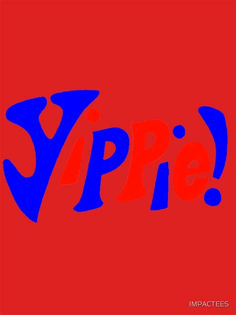 Yippie T Shirt For Sale By Impactees Redbubble The Youth