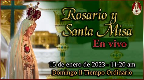 ⛪ Rosario y Santa Misa ⚜️ Domingo 15 de enero de 2023 11:20 AM | Caballeros de la Virgen - YouTube