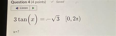 Solved Question 4 4 ﻿points ﻿saved3tanx 32 02πx