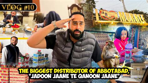 Ns Vlog The Biggest Distributor Of Abbotabad Jadoon Jaane Te Qanoon