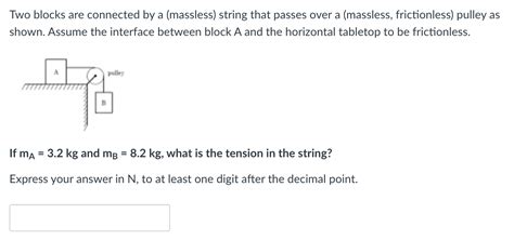 Solved Two Blocks Are Connected By A Massless String That