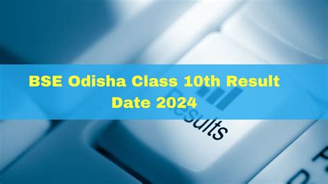 BSE Odisha Class Th Result Date CHSE Odisha Board Matric Th Result To Be Out Next Week