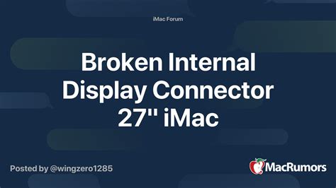 Broken Internal Display Connector 27 Imac Macrumors Forums