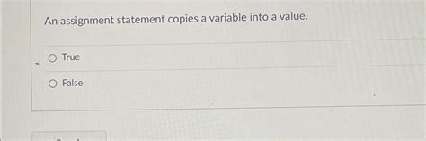 Solved An Assignment Statement Copies A Variable Into A