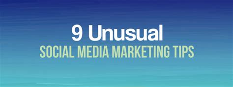 9 Unusual Social Media Marketing Tips That Drive Clicks And Conversions