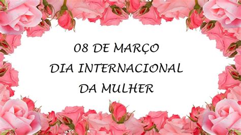 Mensagem Em Homenagem 8 De Março Dia Internacional Da Mulher L