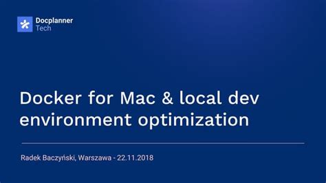 Docker For Mac And Local Developer Environment Optimization Ppt