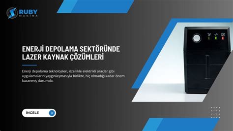 Enerji Depolama Sektöründe Lazer Kaynak Çözümleri Ruby Makina