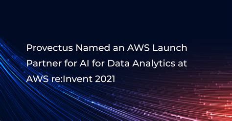 Provectus Named As Aws Launch Partner For Ai For Data Analytics