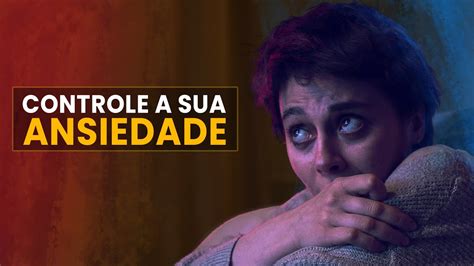 Como Controlar a ANSIEDADE 6 Técnicas Comprovadas YouTube