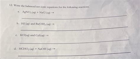 Solved 12 Write The Balanced Net Ionic Equations For The Chegg