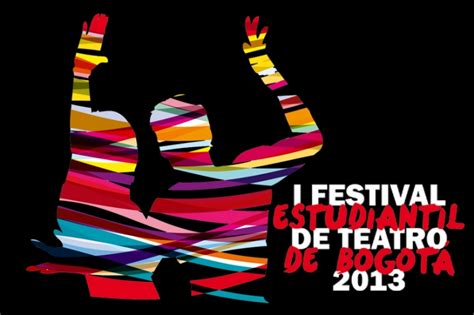 Primer Festival Estudiantil De Teatro De Bogotá Revista Credencial
