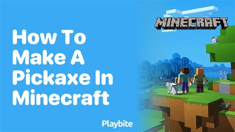 How To Make A Pickaxe In Minecraft A Simple Guide Playbite