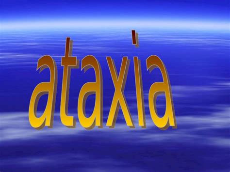 Ppt Contents Ataxia Definition Path Physiology Causes History