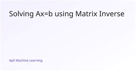 Solving Axb Using Matrix Inverse