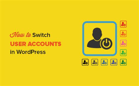 How To Instantly Switch Between User Accounts In Wordpress