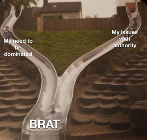 Love Being A Brat Lol Rbdsmmemes